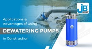 Applications and Advantages of Using Dewatering Pumps in Construction